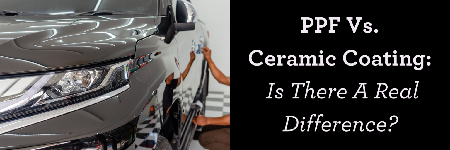 PPF Vs. Ceramic Coating: Is There A Real Difference?