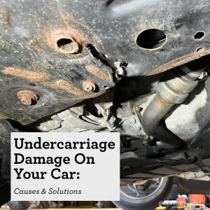 Undercarriage Damage On Your Car: Causes And Solutions